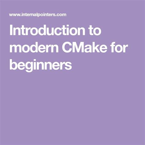 Introduction To Modern Cmake For Beginners Beginners Introduction