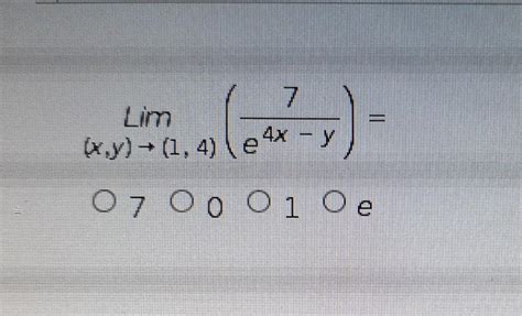 Solved 7 Lim X Y 1 4 е E4x у 07 ОО О1 Оe