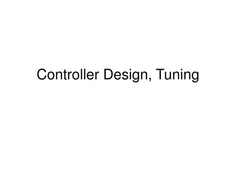 PPT Controller Design Tuning PowerPoint Presentation Free Download ID