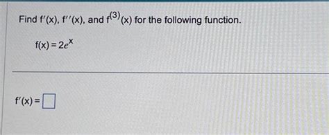 solved find f x f x and f 3 x for the following