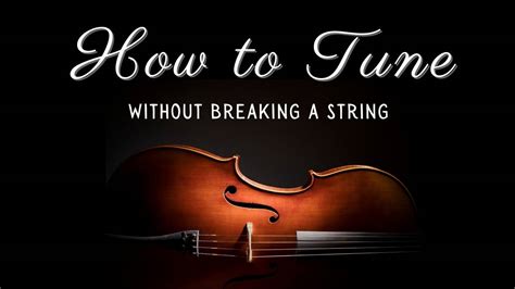 How To Tune Your Violin Without Breaking A String