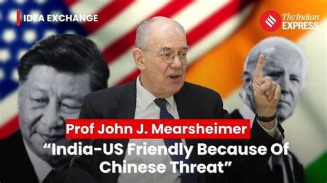 Political Scientist John J Mearsheimer Talks On Us India China
