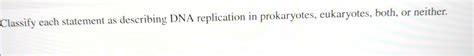solved classify each statement as describing dna replication