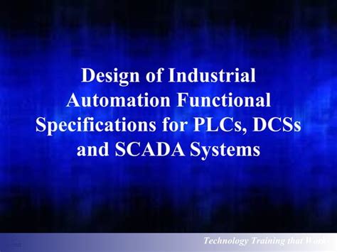 Design Of Industrial Automation Functional Specifications For Plcs Dcss And Scada Systems Ppt