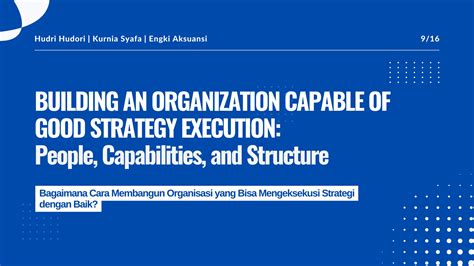 BUILDING AN ORGANIZATION CAPABLE OF GOOD STRATEGY EXECUTION: People, Capabilities, and Structure ...