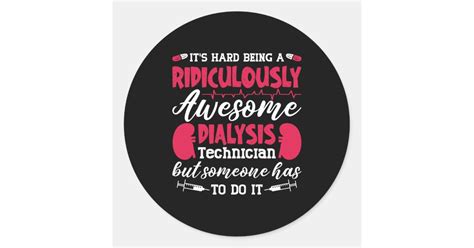 Dialysis Nurse Awesome Dialysis Technician Tech Classic Round Sticker