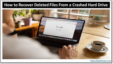How To Recover Deleted Files From A Crashed Hard Drive IP With Ease