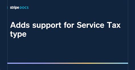 Adds Support For Service Tax Type Stripe Documentation