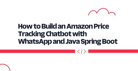 How To Build An Amazon Price Tracking Chatbot With Whatsapp And Java Spring Boot Twilio