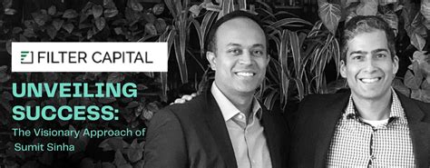 Unveiling Success The Visionary Approach Of Sumit Sinha Latest