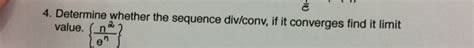 solved 4 determine whether the sequence div conv if it