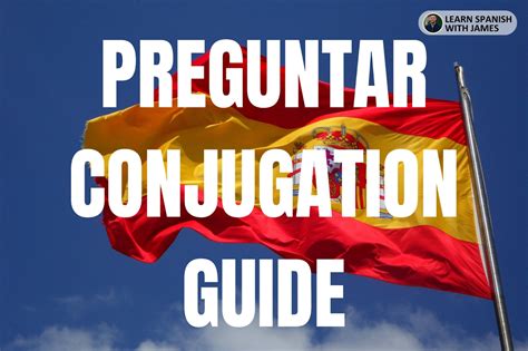 Preguntar Conjugation Chart Full Tense Guide Learn Spanish With James