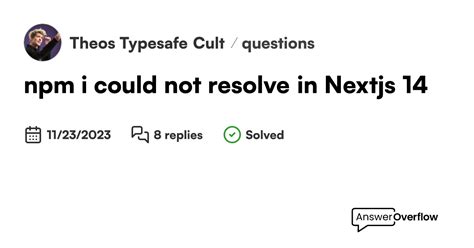 Npm I Could Not Resolve In Nextjs 14 Theos Typesafe Cult