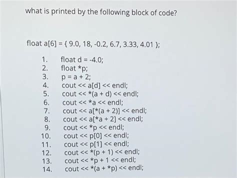 Solved What Is Printed By The Following Block Of Code Float