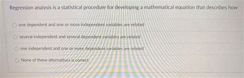 Solved Regression Analysis Is A Statistical Procedure For Chegg
