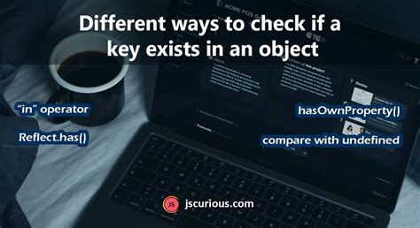 Different Ways To Check If A Key Exists In An Object In Javascript Rwebdevtutorials