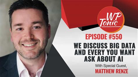 550 Wp Tonic Show Special Guest Matthew Renze Data Science Consultant Author Public Speaker