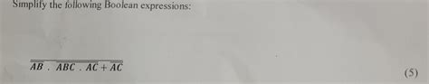 Solved Simplify The Following Boolean Expressions AB ABC Chegg