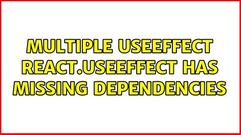 Multiple Useeffect Eeffect Has Missing Dependencies 2 Solutions Youtube