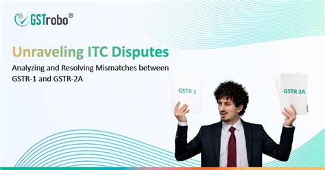 ITC Disputes The Mismatch Of GSTR GSTR A