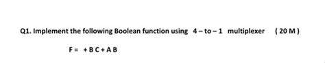 Solved Q1 Implement The Following Boolean Function Using
