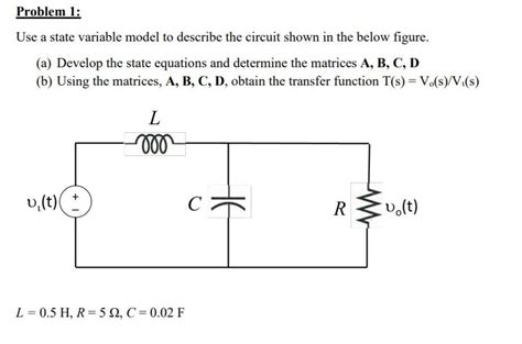 Solved Problem Use A State Variable Model To Describe The Chegg