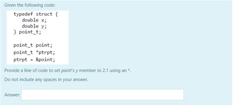 Solved Given The Following Code Typedef Struct Double X