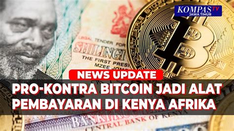 Pro Kontra Bitcoin Jadi Alat Pembayaran Di Kenya Afrika Kebebasan