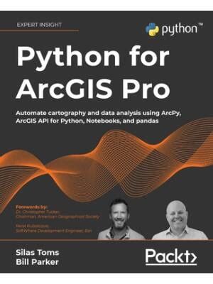 Python For Arcgis Pro Automate Cartography And Data Analysis Using Arcpy Arcgis Api For