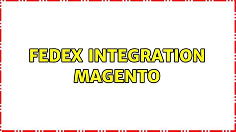 Fedex Integration Magento 2 Solutions Youtube