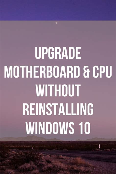 Upgrade Motherboard And Cpu Without Reinstalling Windows 10 Windows 10