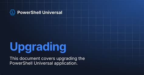 Upgrading Powershell Universal