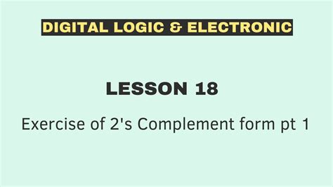 Example Of 2s Complement Form Part 1 Digital Logic And Electronics Lesson 18 Youtube