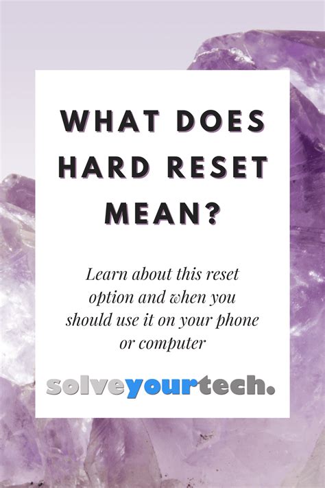 What Does Hard Reset Mean Solve Your Tech