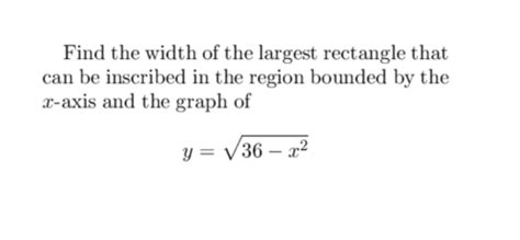 Find The Width Of The Largest Rectangle That Can Be
