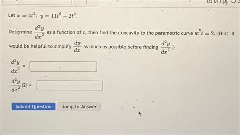 Solved Let X 4t2 Y 11t6 2t2 Determine D2ydx2 ﻿as A Function