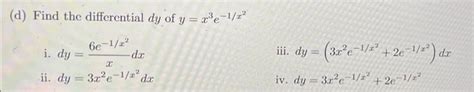 D Find The Differential Dy Of Y X3e1 X2 I Chegg Com