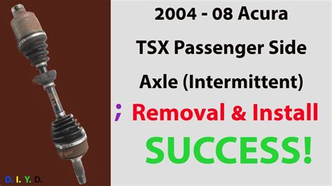 2004 - 08 Acura TSX Passenger Side Axle: Intermittent Shaft (Observation & Education). - YouTube