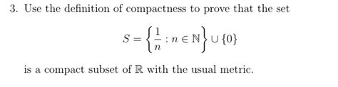 Solved 3 Use The Definition Of Compactness To Prove That