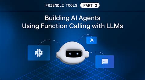 Building Ai Agents Using Function Calling With Llms By Friendliai Tech And Research Friendliai