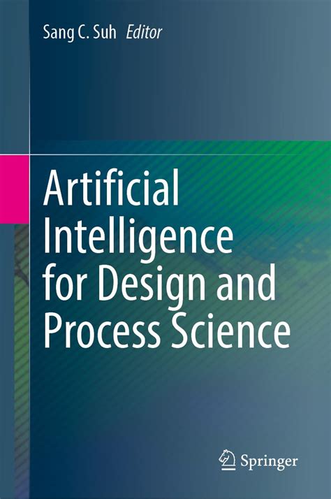 Artificial Intelligence For Design And Process Science Suh Sang C 9783031678851