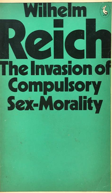 The Invasion Of Compulsory Sex Morality Wilhelm Reich ヴィルヘルム・ライヒ