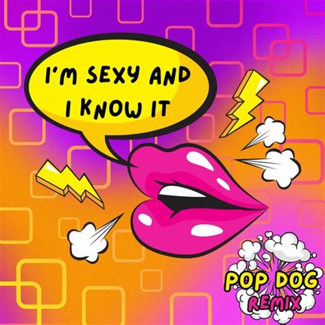 Stream Im Sexy And I Know It Pop Dog Remix By Pop Dog Listen