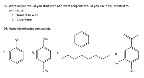 Solved What Alkyne Would You Start With And What Reagents Would You Use You Wanted To