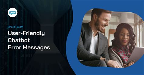 4 Tips For Writing User Friendly Chatbot Error Messages Onlim