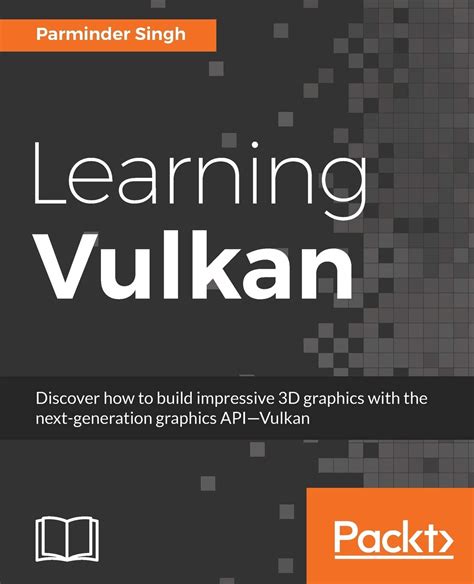 Learning Vulkan Get Introduced To The Next Generation Graphics Api Vulkan 9781786469809