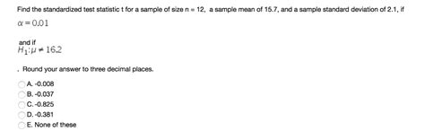 Solved Find The Standardized Test Statistic T For A Sample