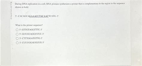 Solved During Dna Replication In A Cell Rna Primase