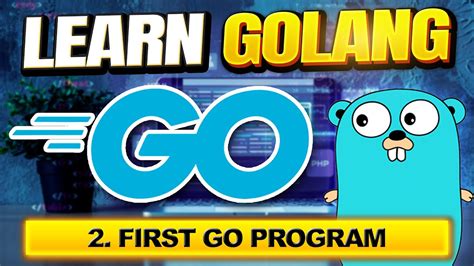 Go Golang Tutorial 2 First Go Program Youtube