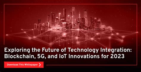 Exploring The Future Of Technology Integration Blockchain 5g And Iot